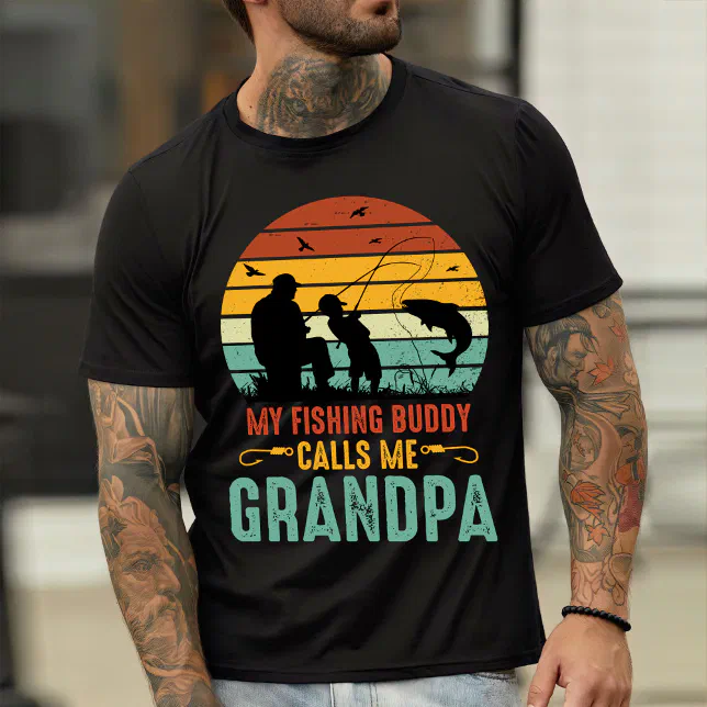 My Fishing Buddy Calls Me Grandpa T-Shirt | Zazzle