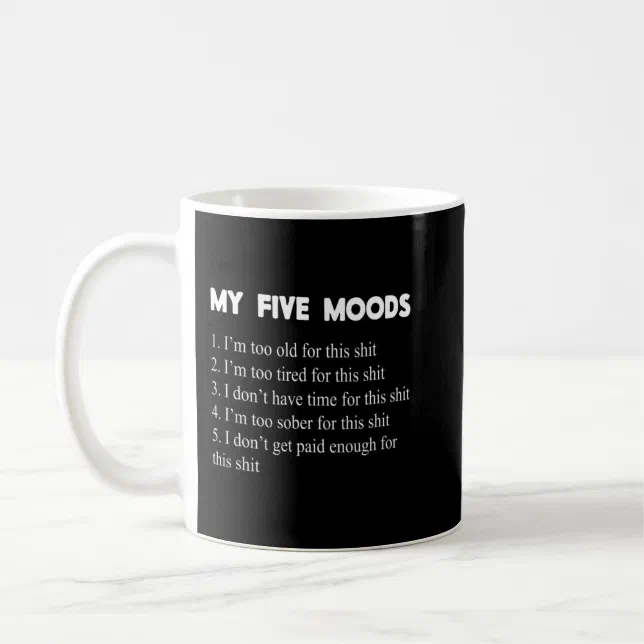 My Five Moods Sarcastic Snarky Adult Humor Pun Jok Coffee Mug | Zazzle
