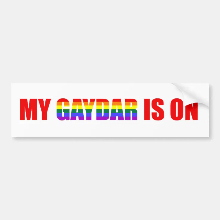 My Gaydar Is On Funny Silly Gay Joke LGBT Humor Bumper Sticker | Zazzle