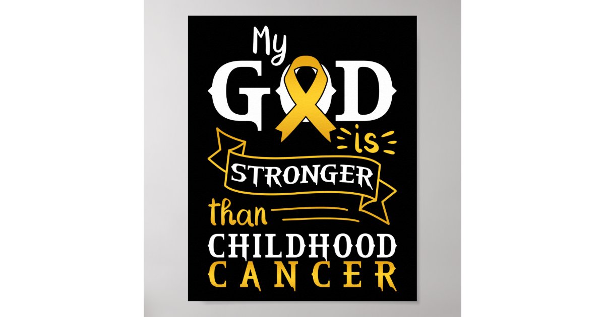 My God Is Stronger Than Childhood Cancer Poster | Zazzle