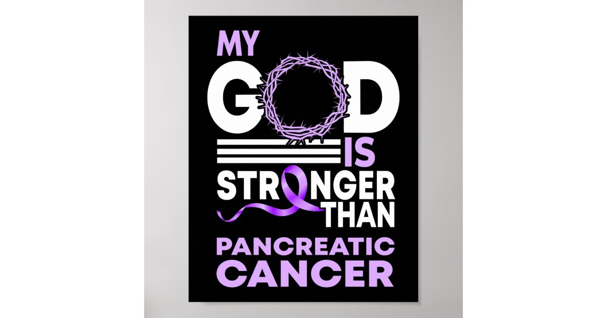 My God Is Stronger Than Pancreatic Cancer Poster Zazzle