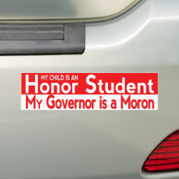 My Governor is a Moron Bumper Sticker | Zazzle