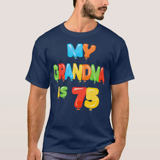My Grandma is 75 Years Old Granny 75th Birthday T-Shirt | Zazzle