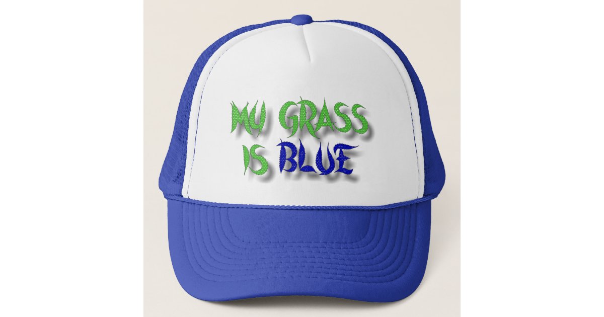 MY GRASS IS BLUE-HAT TRUCKER HAT | Zazzle