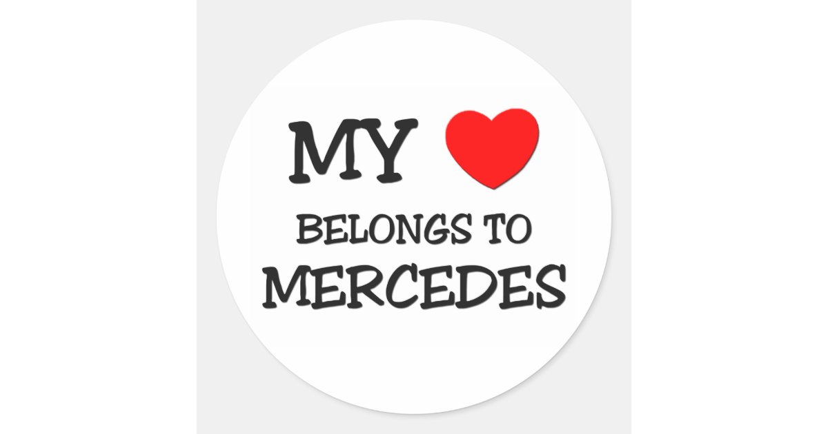 My Heart Belongs To MERCEDES Classic Round Sticker | Zazzle