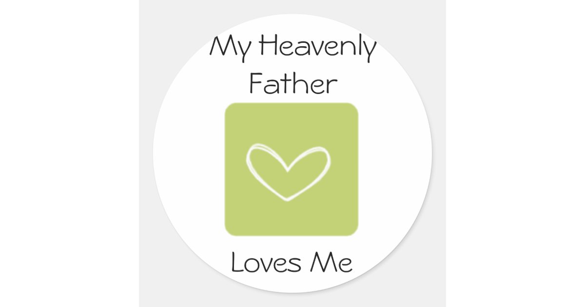 My Heavenly Father Loves Me LDS Primary Classic Round Sticker | Zazzle