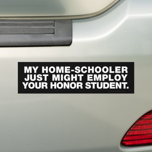 My Homeschooler, Your Honor Student Bumper Sticker | Zazzle