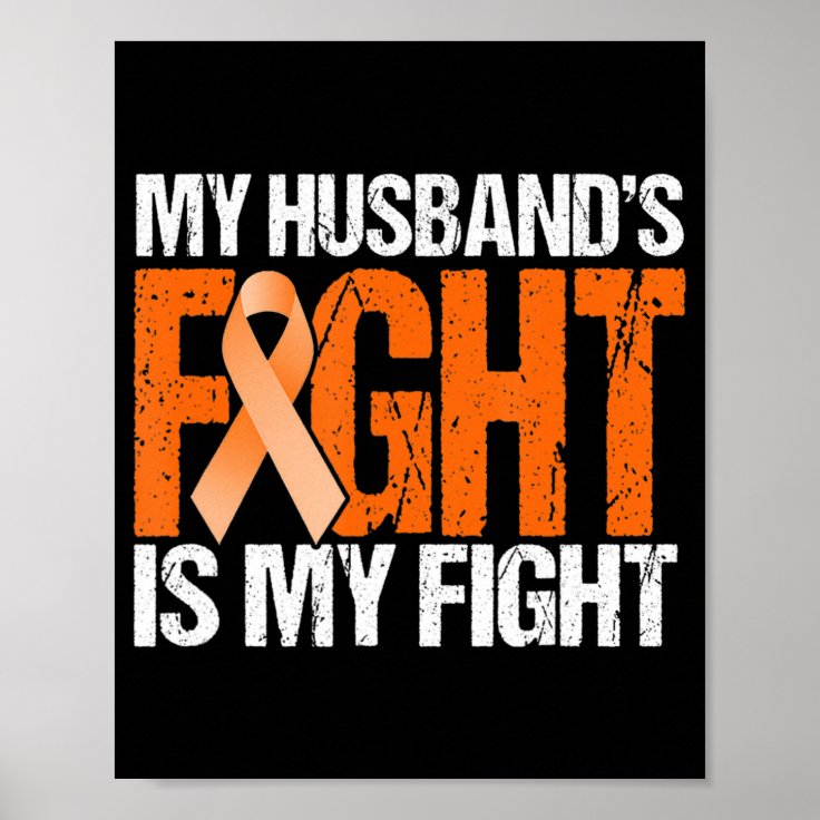 My Husband's Fight is My Fight Leukemia Awareness Poster | Zazzle