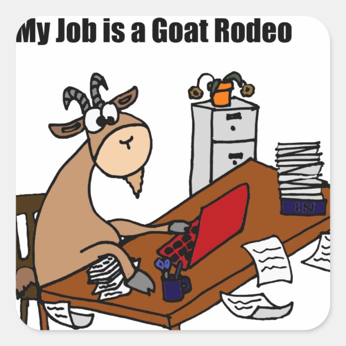 My Job is a Goat Rodeo Design Square Sticker | Zazzle.com