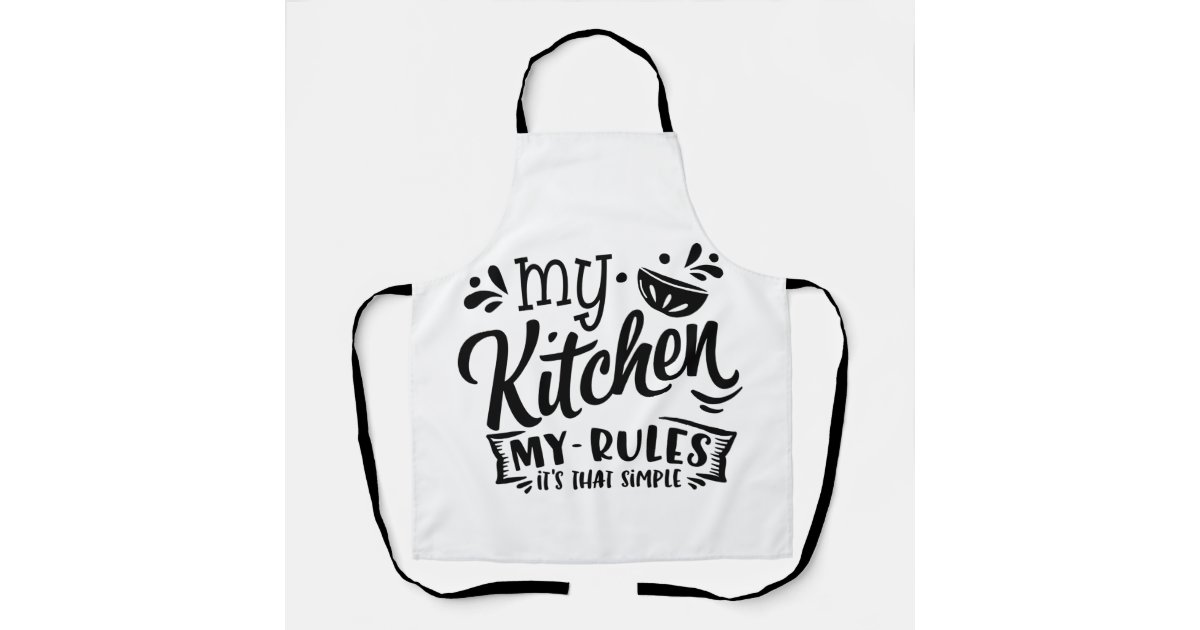 My Kitchen My Rules Apron | Zazzle