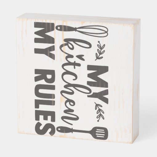 My Kitchen My Rules Wooden Box Sign | Zazzle