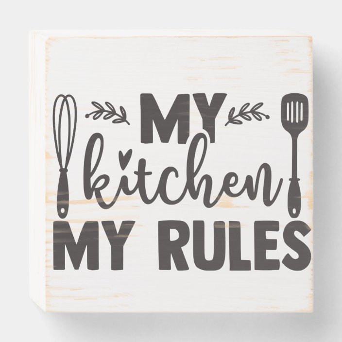 My Kitchen My Rules Wooden Box Sign | Zazzle.com