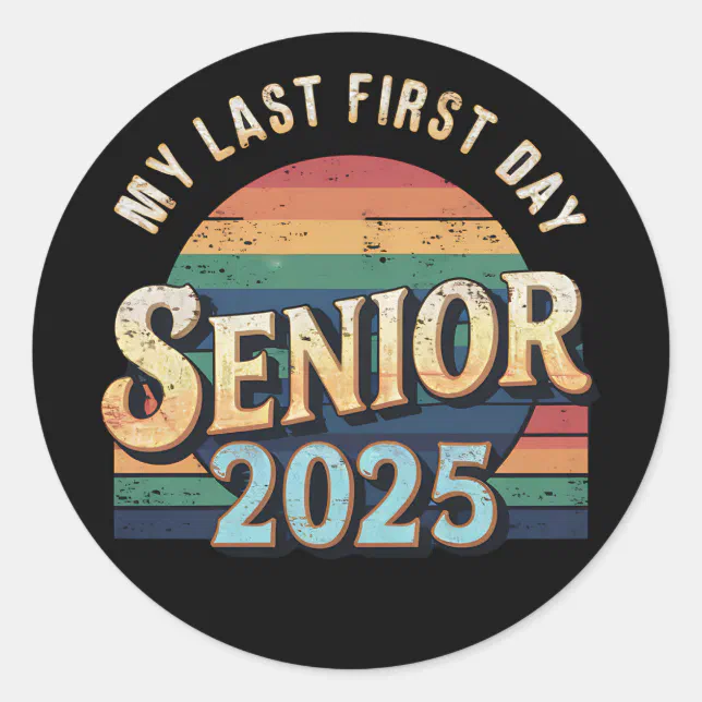 My Last First Day School Senior 2025 Vintage Classic Round Sticker | Zazzle