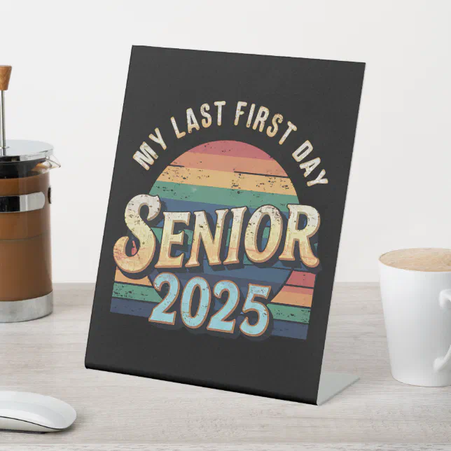 My Last First Day School Senior 2025 Vintage Pedestal Sign | Zazzle