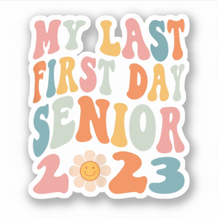 My Last First Day Senior 2023 Back To School Class Sticker | Zazzle