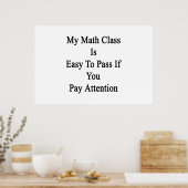 My Math Class Is Easy To Pass If You Pay Attenti Poster | Zazzle