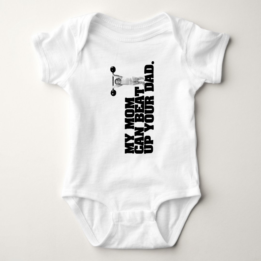 My Mom Can Beat Up Your Dad Baby Bodysuit | Zazzle