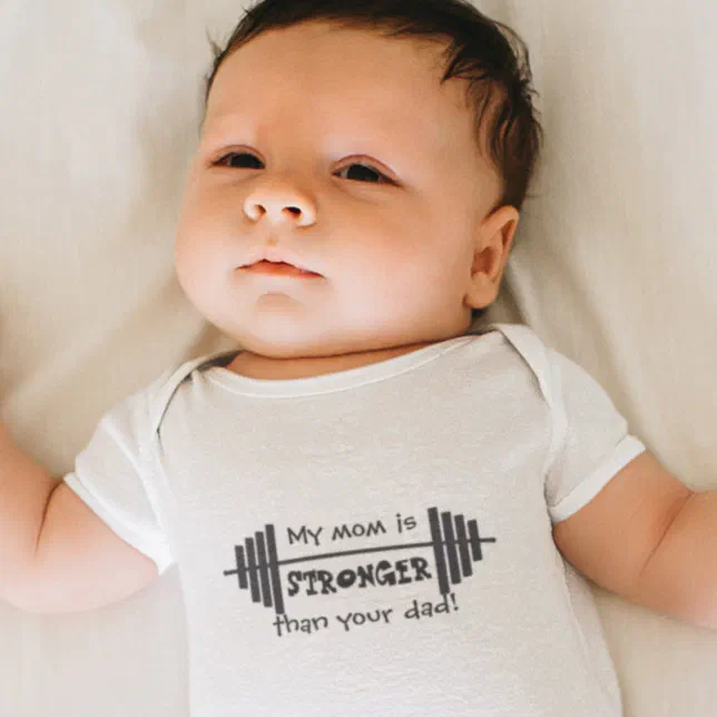 My Mom is Stronger Than Your Dad Baby Bodysuit | Zazzle