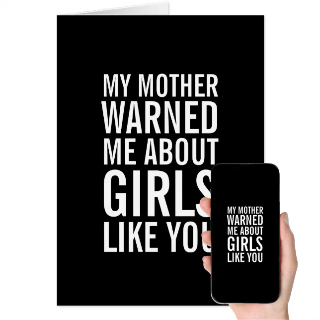 My Mother Warned Me About Girls Like You Card Zazzle