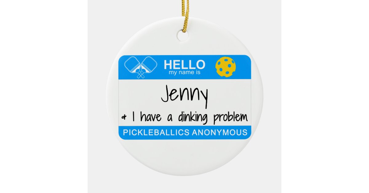 My name is | I Have a Dinking Problem | Pickleball Ceramic Ornament ...