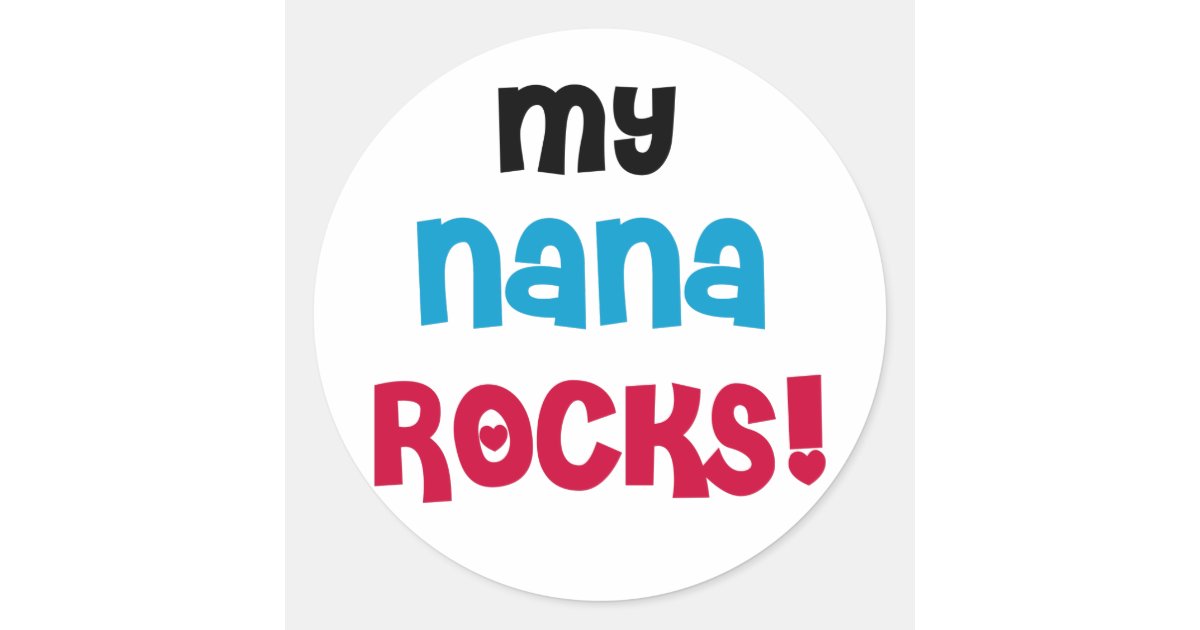My Nana Rocks Classic Round Sticker | Zazzle