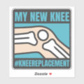 MY NEW KNEE KNEE REPLACEMENT STICKER | Zazzle