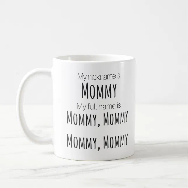 "My Nickname Is Mommy" Mug | Zazzle