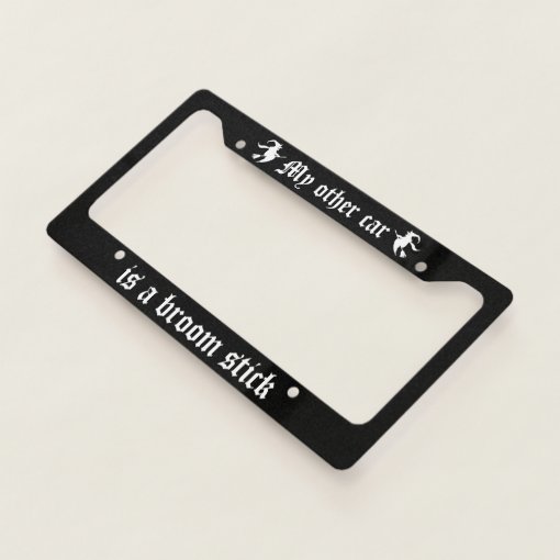 My Other Car Is A Broom Stick License Plate Frame | Zazzle