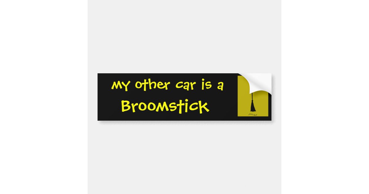 My Other Car Is A Broomstick Bumper Sticker | Zazzle