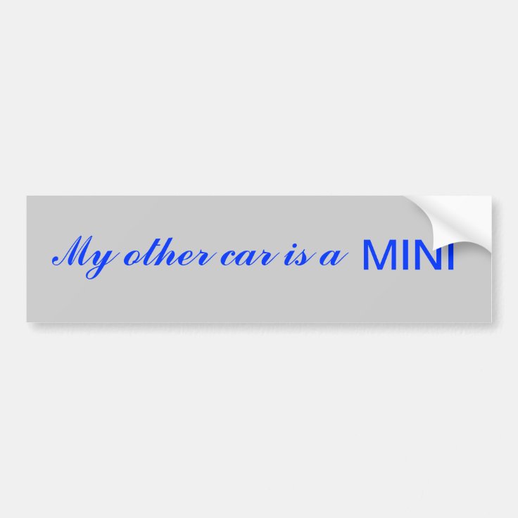 My other car is a MINI Bumper Sticker | Zazzle