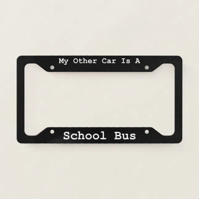 My Other Car Is A School Bus License Plate Frame | Zazzle