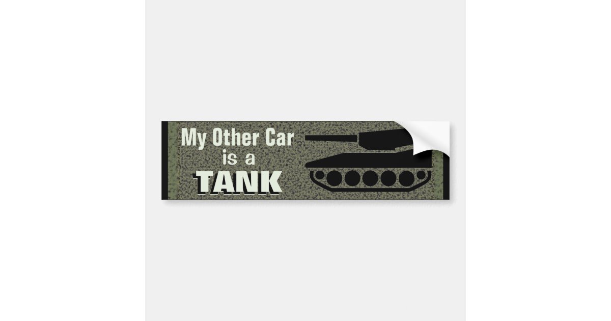 My Other Car Is A Tank Funny Bumper Sticker | Zazzle