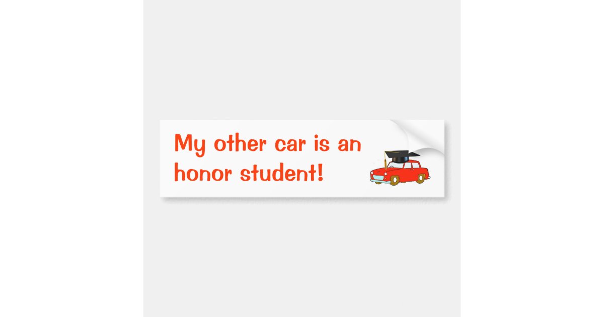 My other car is an honor student! bumper sticker | Zazzle