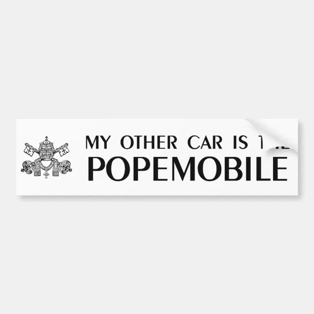 My Other Car Is The Popemobile Bumper Sticker | Zazzle