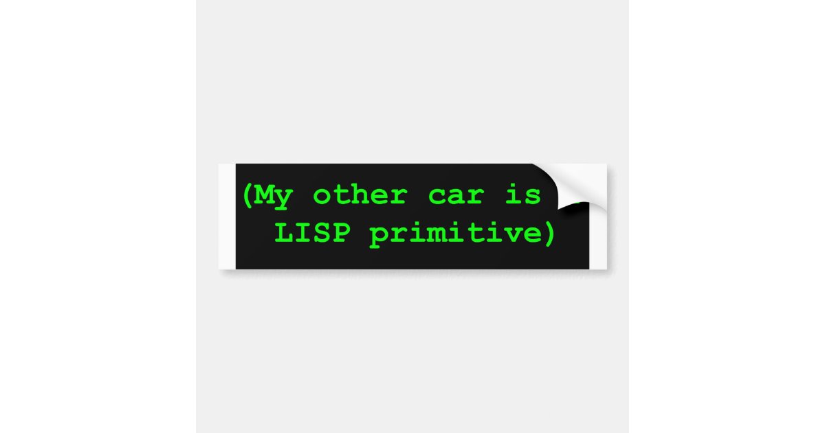 My other car - LISP Bumper Sticker | Zazzle