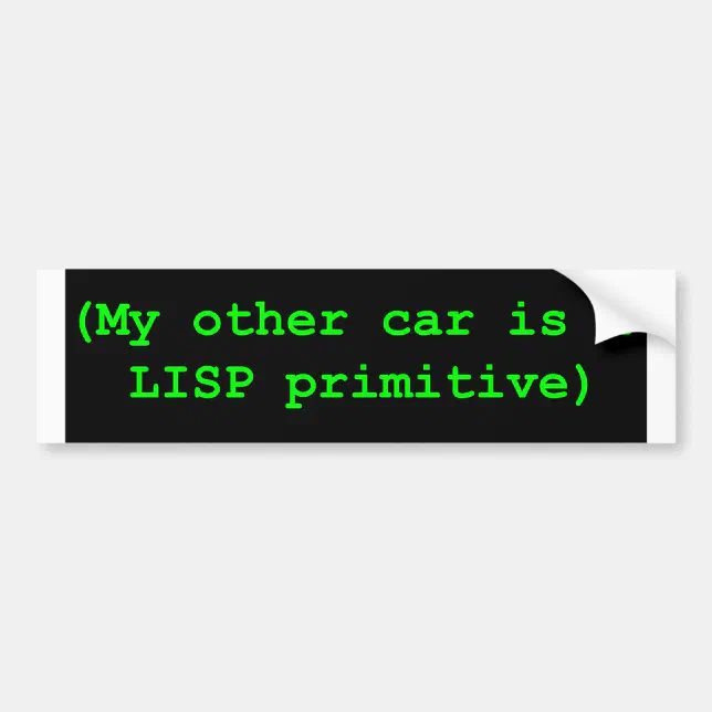 My other car - LISP Bumper Sticker | Zazzle