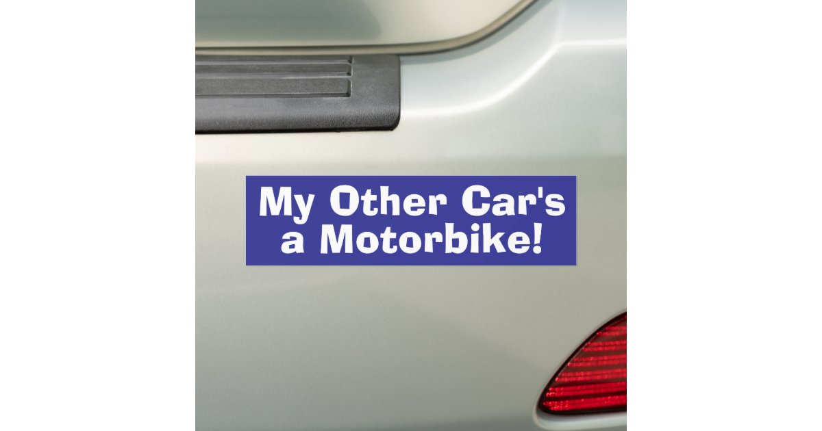 My Other Car's a Motorbike Bumper Sticker | Zazzle