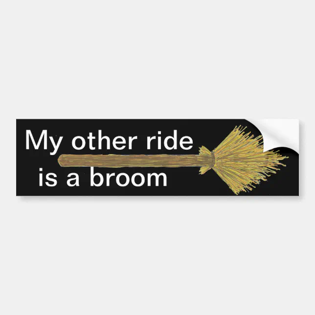 My Other Ride is a Broom Bumper Sticker | Zazzle