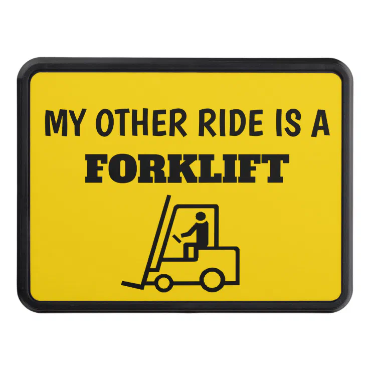 My Other Ride is a Forklift Hitch Cover | Zazzle