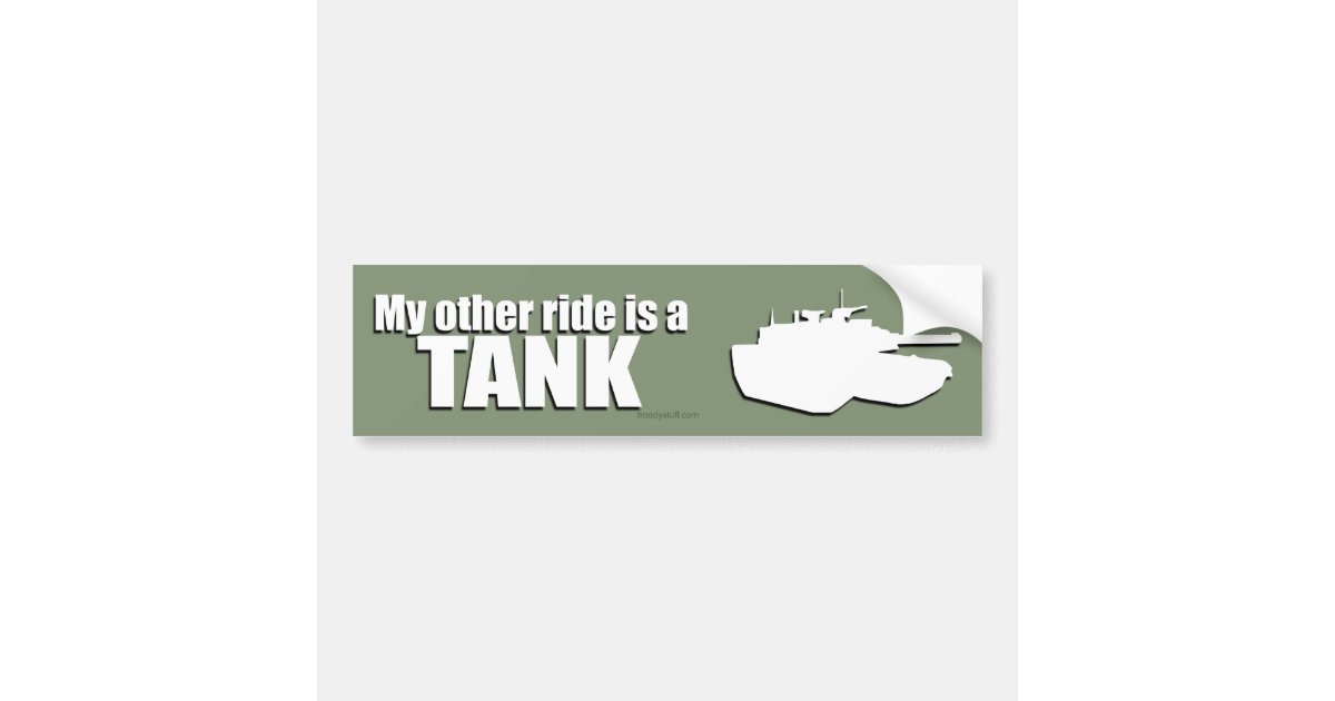 My Other Ride is a TANK Bumper Sticker | Zazzle