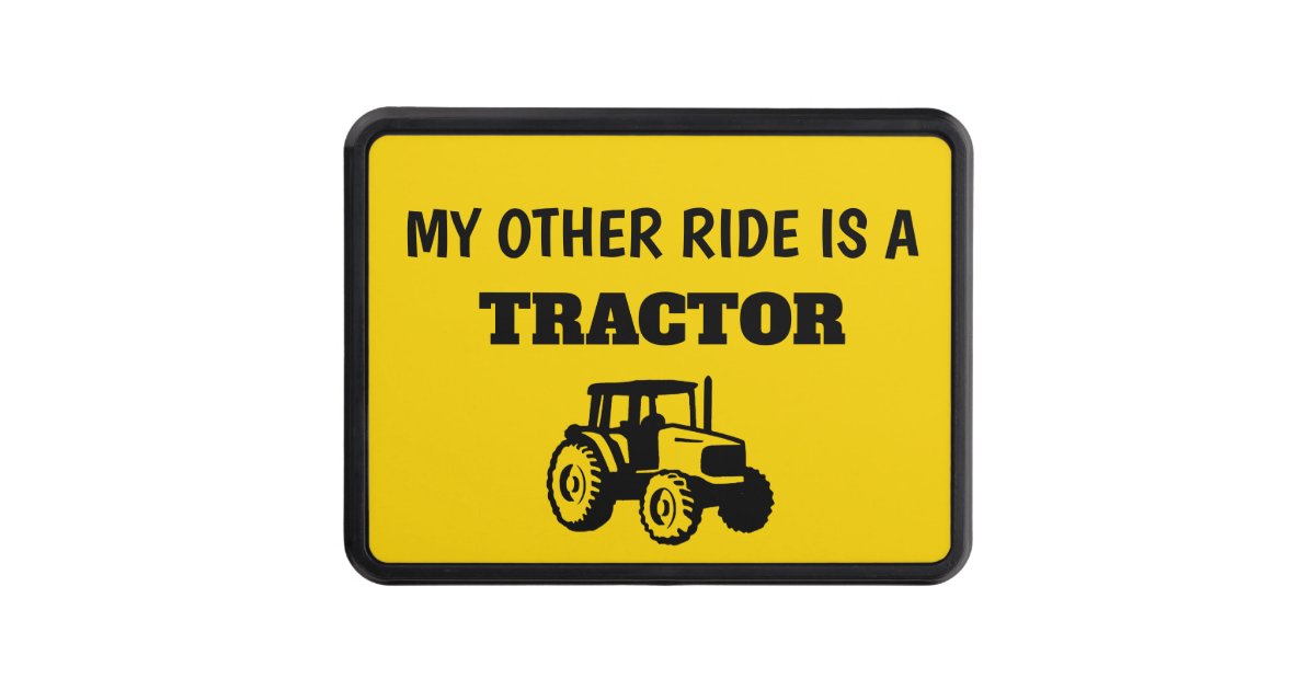 My other ride is a tractor hitch cover | Zazzle