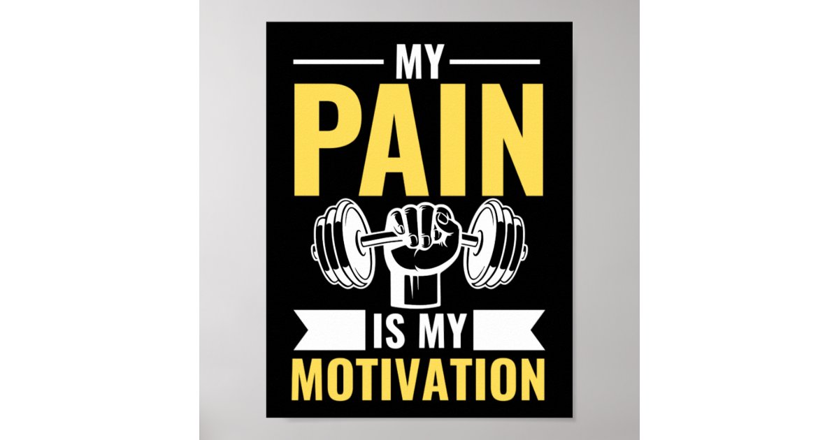 My Pain Is My Motivation, Gym Inspirational Quotes Poster | Zazzle