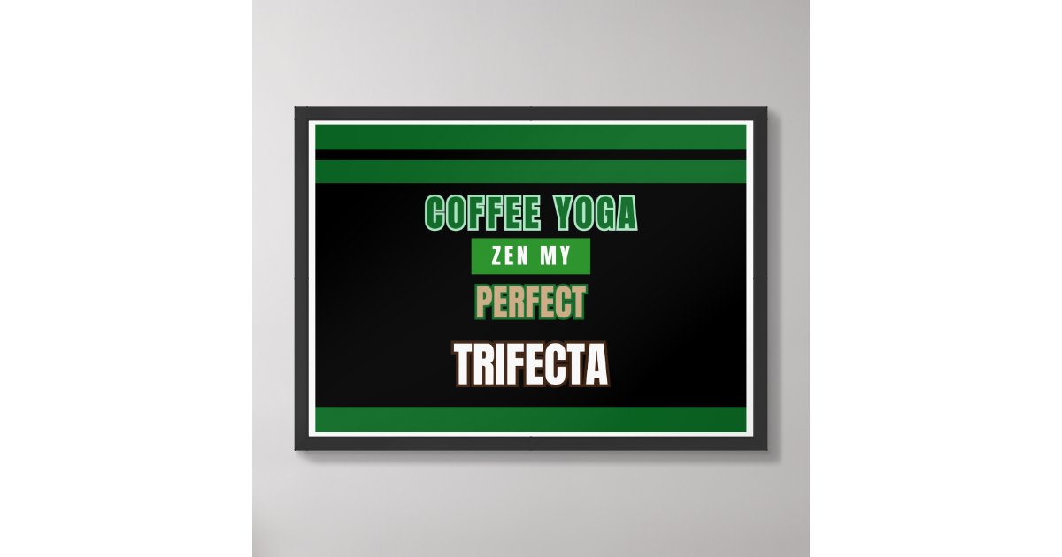 My Perfect Trifecta Zen Poster | Zazzle
