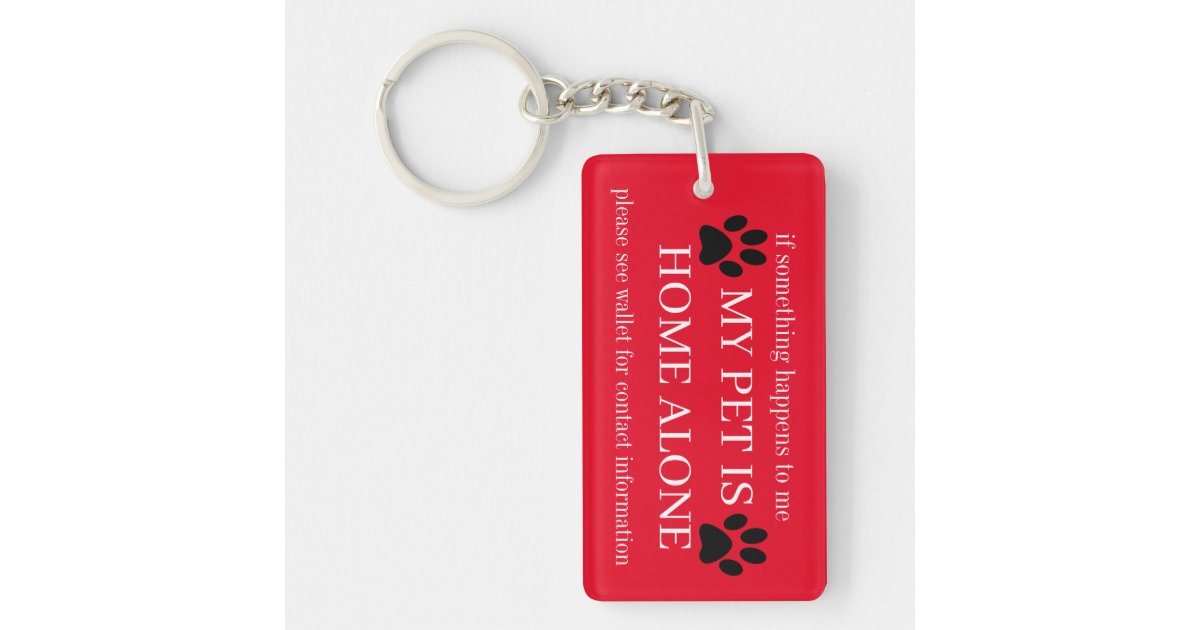 My Pet is Home Alone Keychain | Zazzle