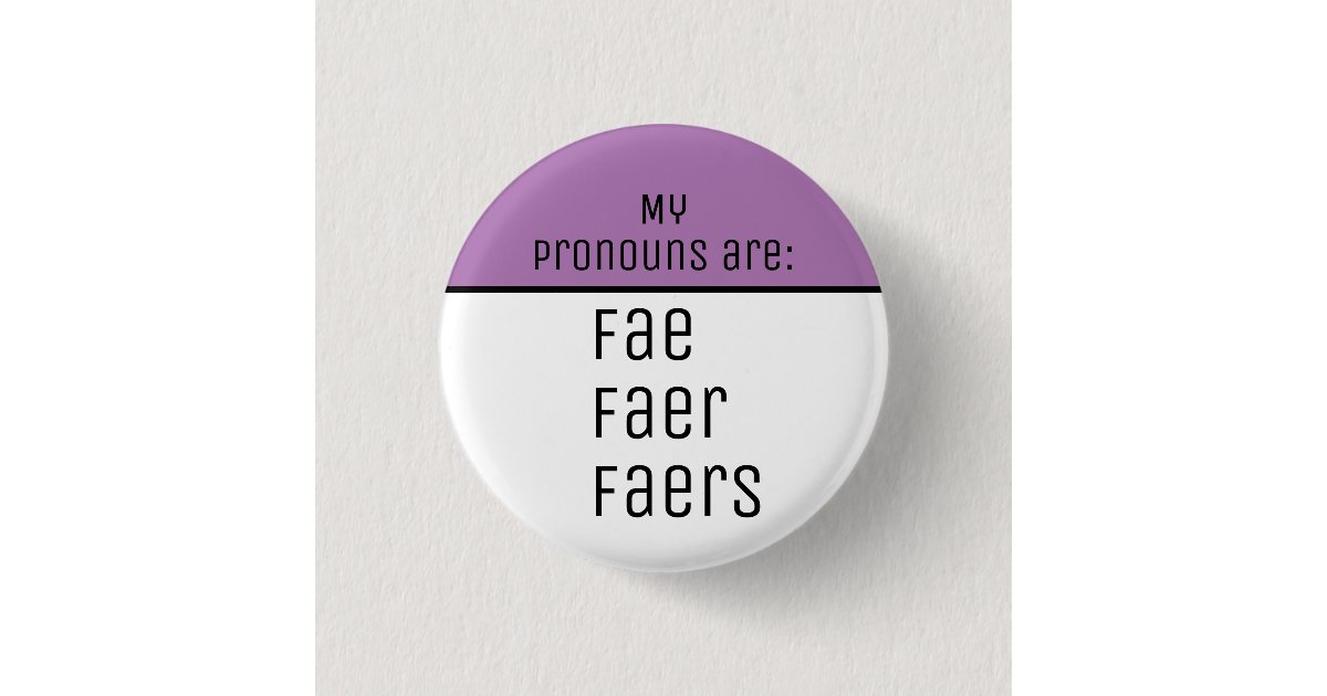 My pronouns are Fae Faer Faers Button | Zazzle