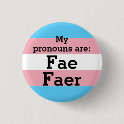 My pronouns are: Fae Faer - Trans Flag Button | Zazzle