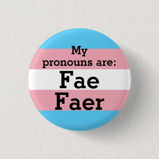 My pronouns are: Fae Faer - Trans Flag Button | Zazzle