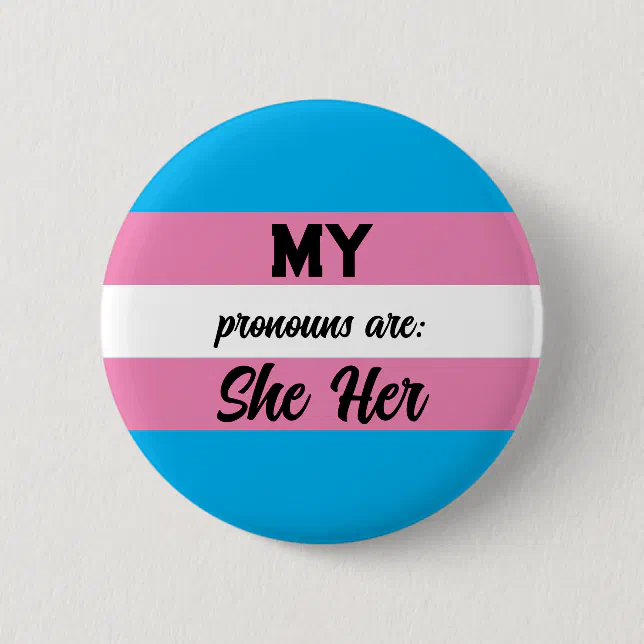 My Pronouns Are She Her Hers, Gender identity Button | Zazzle