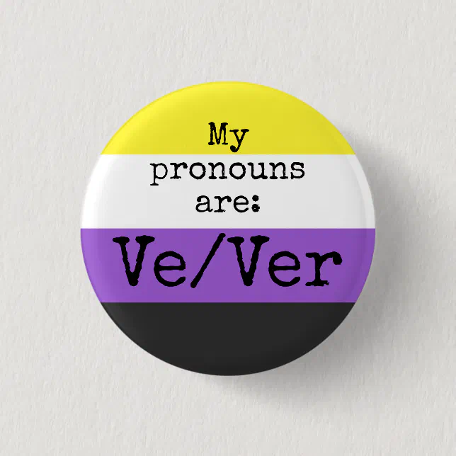 My pronouns are: Ve/Ver - Nonbinary Flag Button | Zazzle