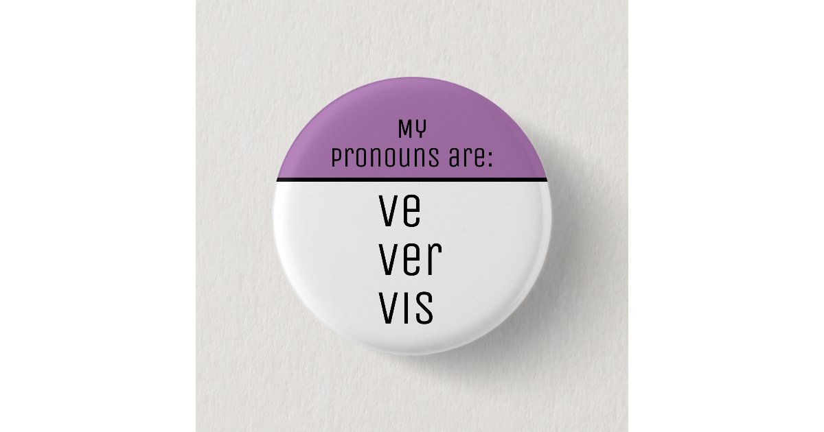 My pronouns are Ve Ver Vis Button | Zazzle